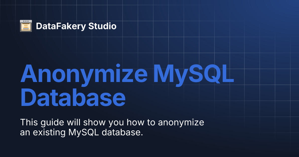 Anonymize MySQL Database | DataFakery Studio