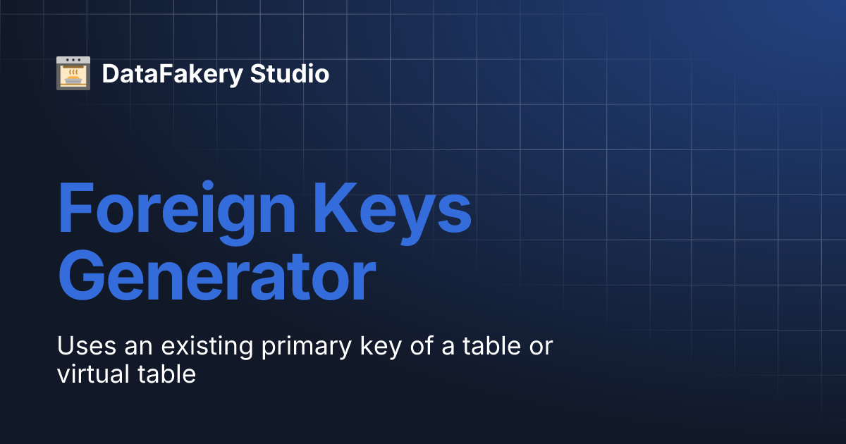 Foreign Keys Generator | DataFakery Studio